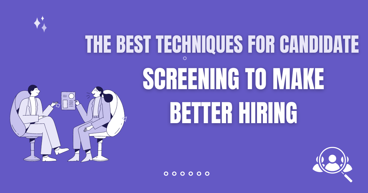 Candidate Screening to Make Better Hiring